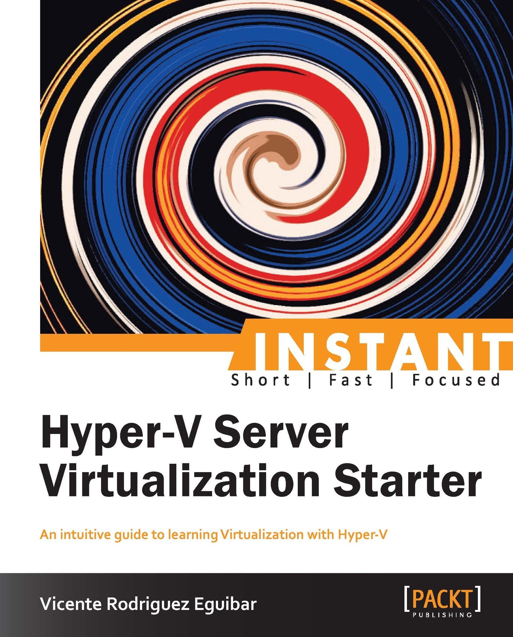 Instant Hyper-V Server Virtualization Starter | Instant Hyper-V Server Virtualization Starter
