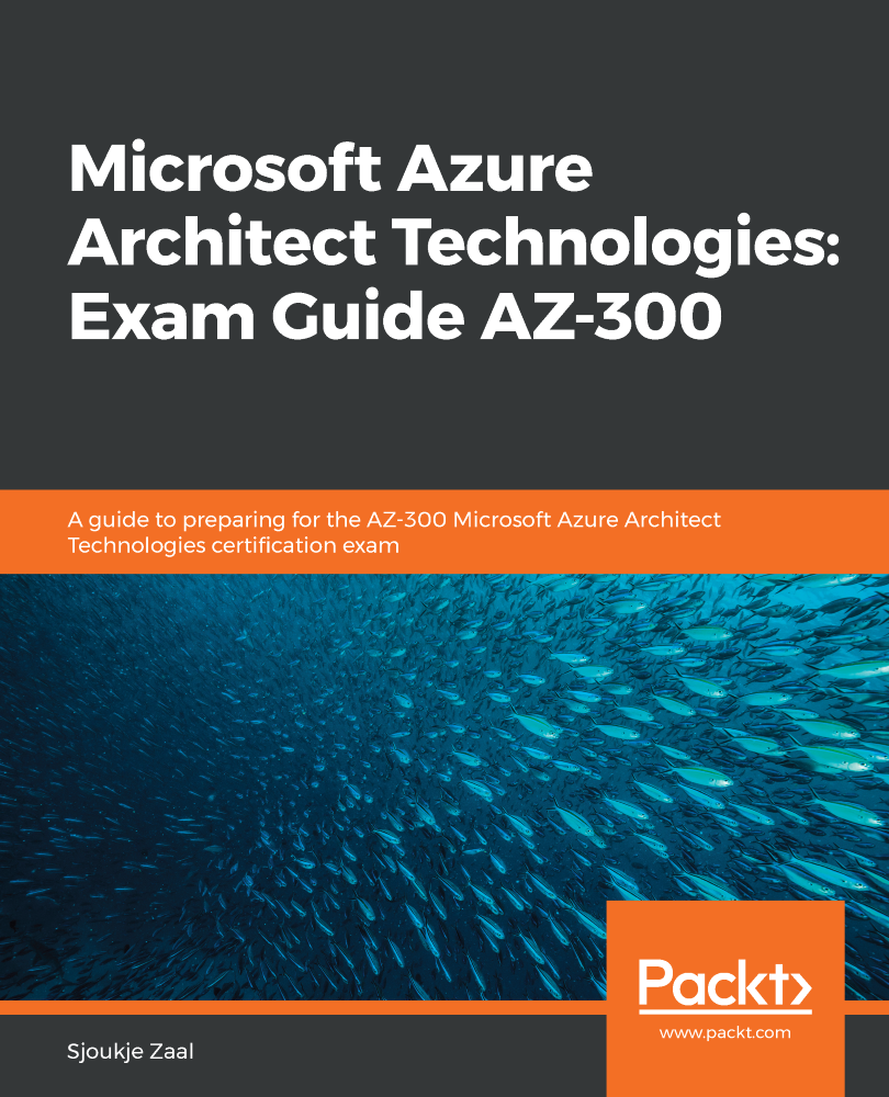 Microsoft Azure Architect Technologies: Exam Guide AZ-300 | ebook Microsoft Azure Architect Technologies: Exam Guide AZ-300 | ebook