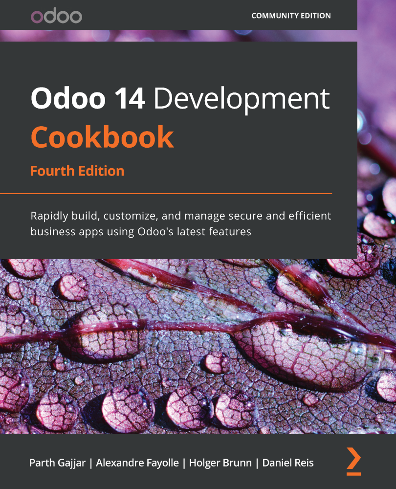 Odoo 14 Development Cookbook - Fourth Edition | ebook | Business & Other Odoo 14 Development Cookbook - Fourth Edition | ebook | Business & Other