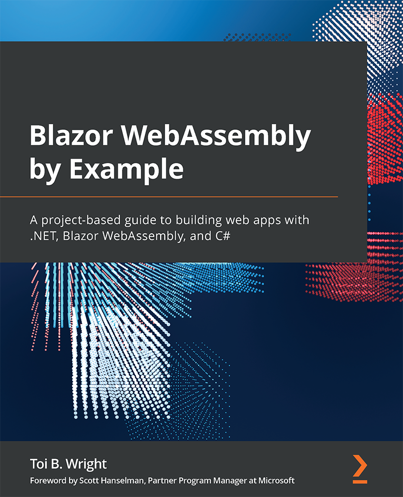 Blazor WebAssembly by Example | ebook | Web Development Blazor WebAssembly by Example | ebook | Web Development