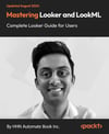 Mastering Looker and LookML - Complete Looker Guide for Users [Video] | Data | Video