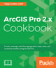 ArcGIS Pro Capabilities and Terminology | ArcGIS Pro 2.x Cookbook