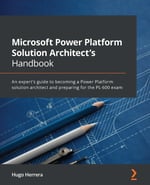 Chapter 1: Introduction to Power Platform Solution Architecture ...