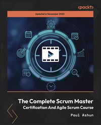The Complete Scrum Master Certification and Agile Scrum Course [Video] | Business & Other | Video
